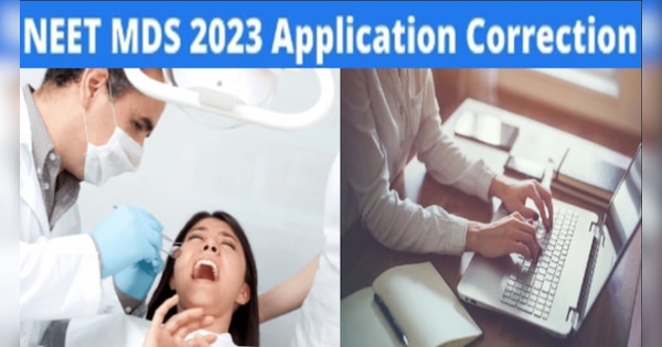 NEET MDS 2023 Application Correction Window Open dental surgery Medical Students Apply Till ...