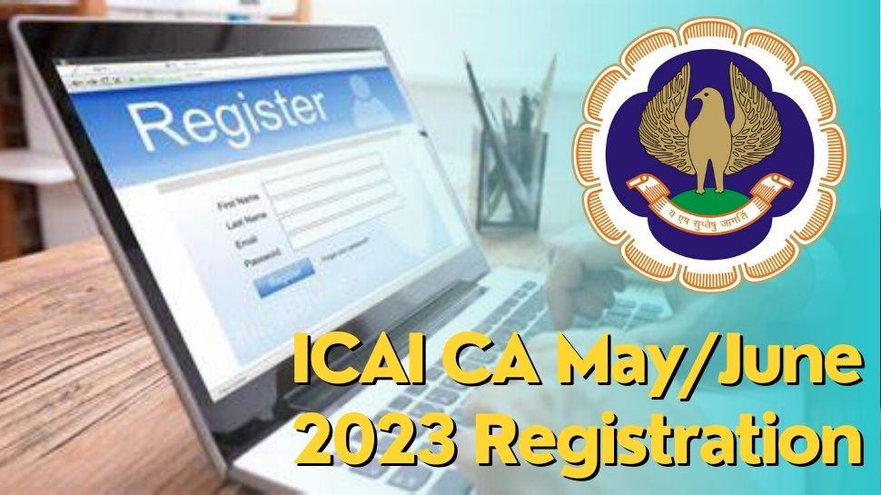 icai ca may june 2023 registration process will end today know how to ...