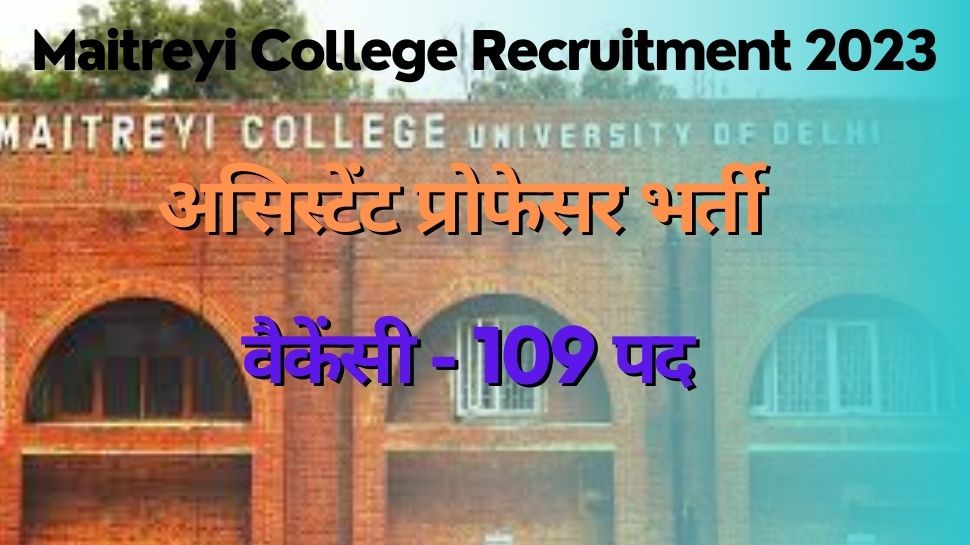 Maitreyi College DU Recruitment 2023 For 109 Posts Of Assistant ...