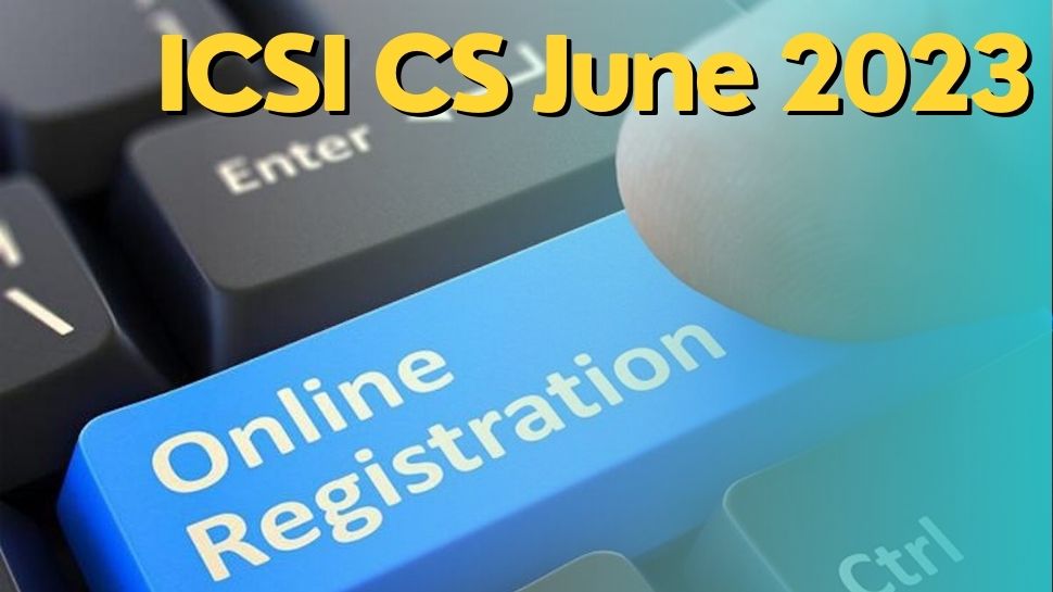 icsi cs june 2023 registration process start today Know the important ...