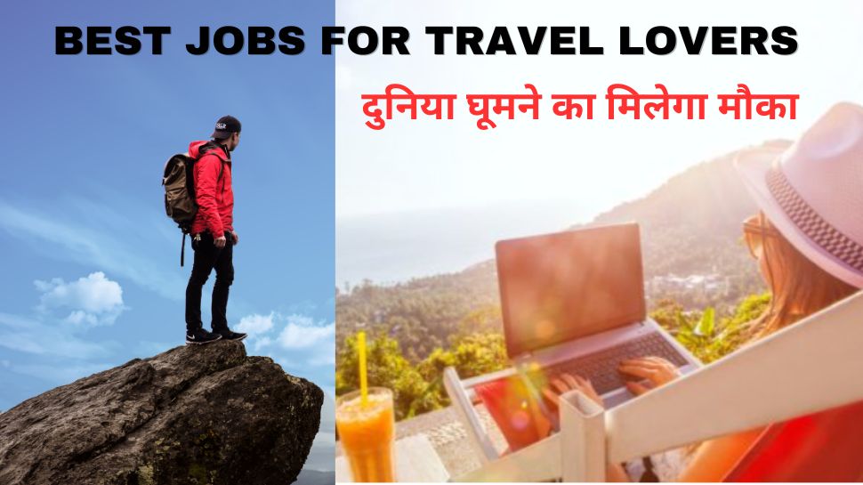 Best Jobs For Travel Lovers get a chance to travel to different countries get huge Salary travel ...