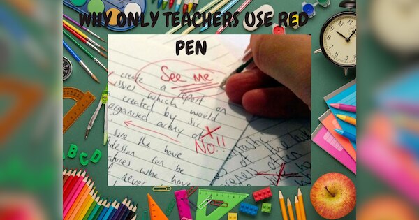 Knowledge Why only teachers use red ink pen students have to use black ...