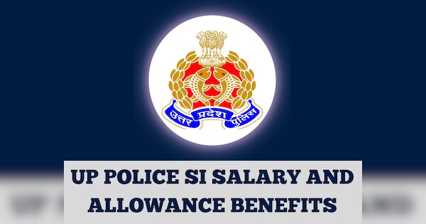 know up police sub inspector salary and allowances benefits and check ...