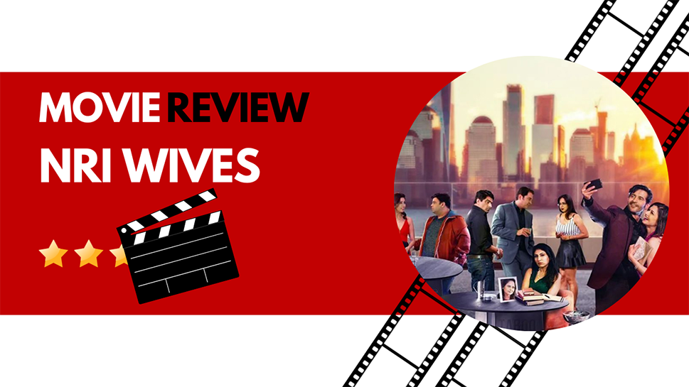 NRI Wives Review Raima Sen Kiku Sharda Bhagyashree Samir Soni Jugal Hansraj film । NRI Wives ...