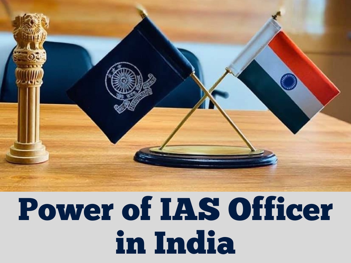 Know what powers are given to an IAS officer in India | जानें आखिर भारत ...