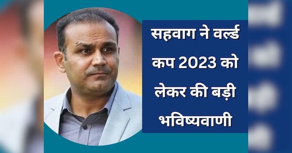 Virender Sehwag predicts four semi finalists team for World Cup 2023 ...