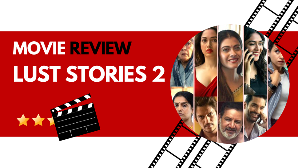 Kajol Tamanna Bhatia Vijay Verma Neena Gupta Kumud Mishra Lust Stories 2 Review । Lust Stories 2 ...
