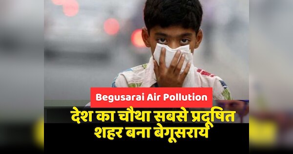 Air Pollution Begusarai becomes fourth most polluted city in country ...