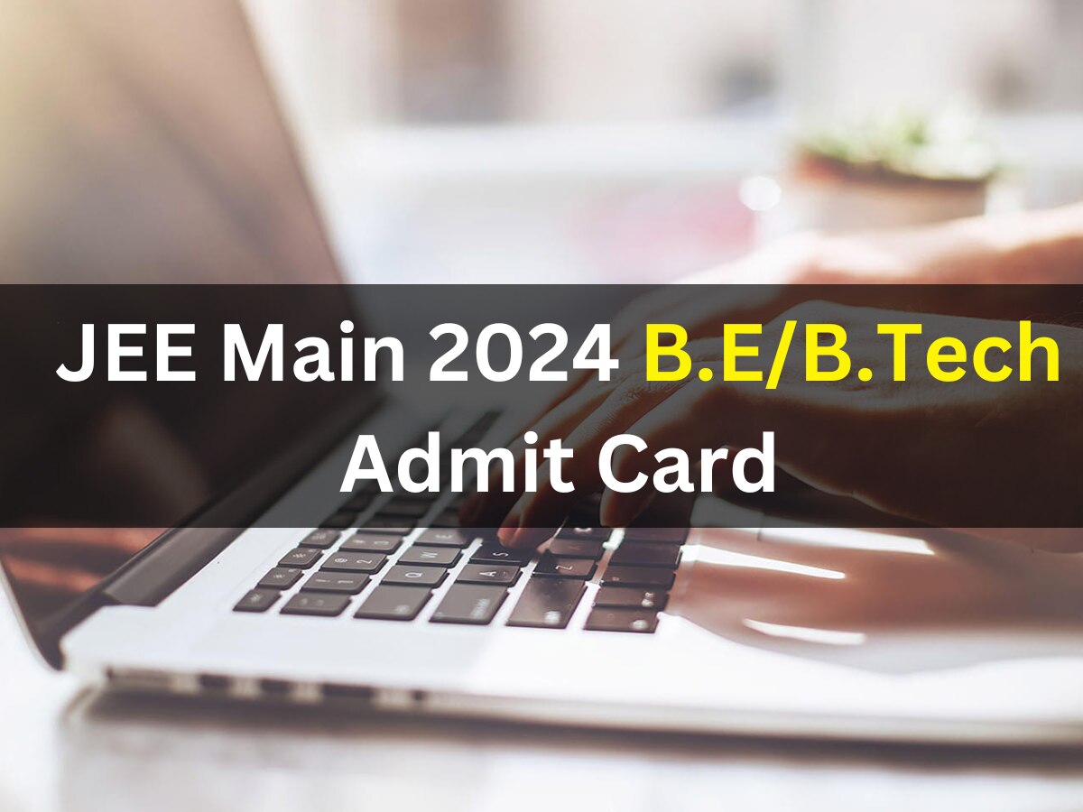 jee main 2024 session 1 BE and BTech exam admit card released know how to download | JEE Main ...