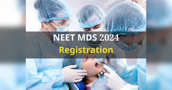 Neet Mds 2024 Registration Process Begins Fill Application Form From