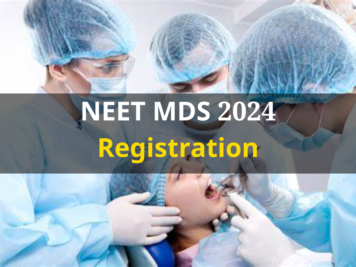 Neet Mds 2024 Registration Process Begins Fill Application Form From