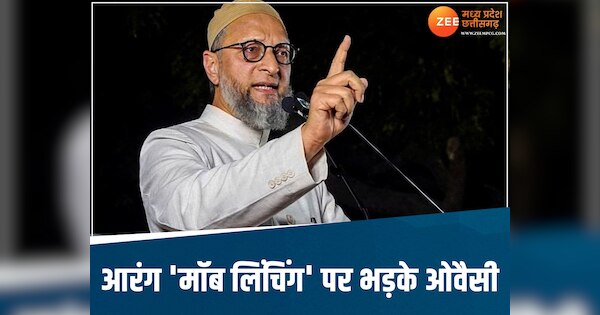 What is Chhattisgarh Arang Alleged Mob Lynching for which Owaisi raised ...